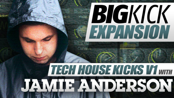 BigKick Expansion V7 -Tech House Kicks with Jamie Anderson | Plugin ...