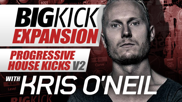 BigKick Expansion V10 - Progressive House Kicks V2 with Kris O'Neil ...