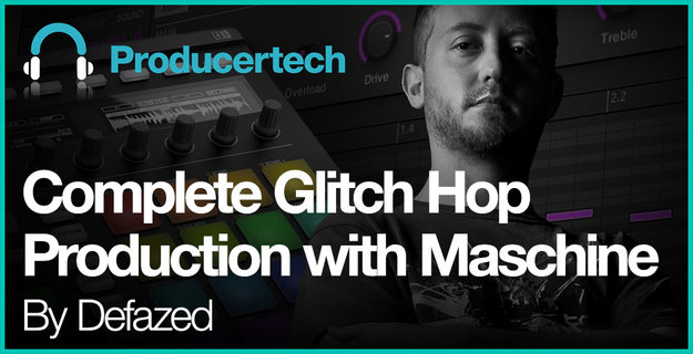 Complete Glitch Hop Production with Maschine by Defazed | Plugin Boutique