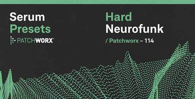Patchworx Hard Neurofunk - Serum Presets | Plugin Boutique