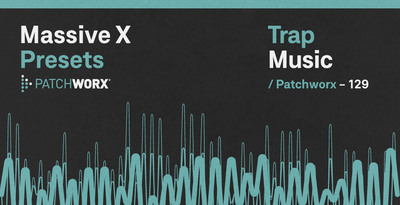 Patchworx Trap Massive X Presets, Patchworx Trap Massive X Presets