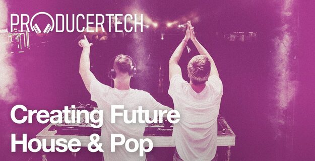 Buy Creating Future House & Pop | Video Courses | Plugin Boutique
