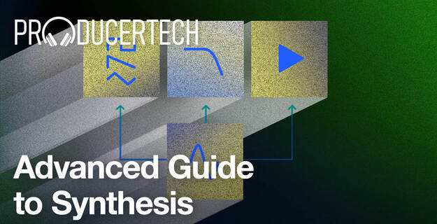 Buy Advanced Guide to Synthesis | Video Courses | Plugin Boutique