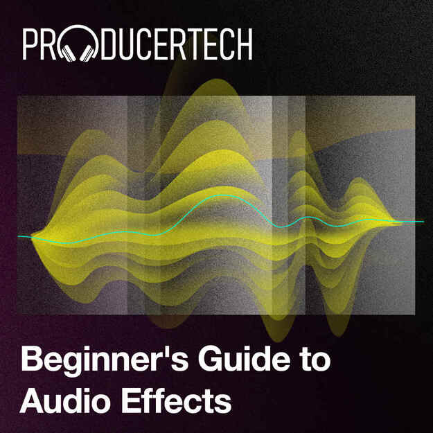 Beginner’s Guide to Audio Effects , Beginner’s Guide to Audio Effects